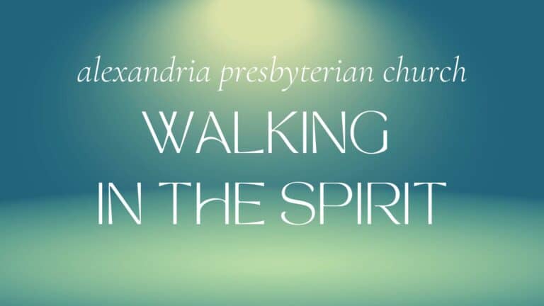 Alexandria Presbyterian Church | Unchanging Truth Changing Lives